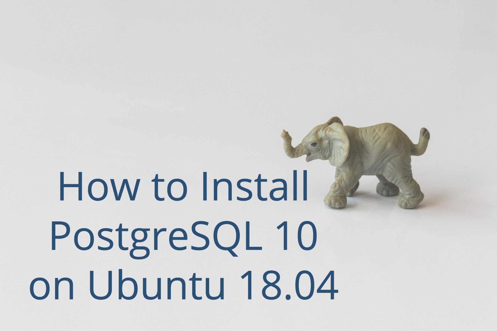 How To Install Postgresql 10 On Ubuntu 18 04 Howtodojo