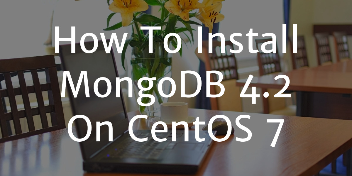 How To Install Mongodb 4 2 On Centos 7 Howtodojo